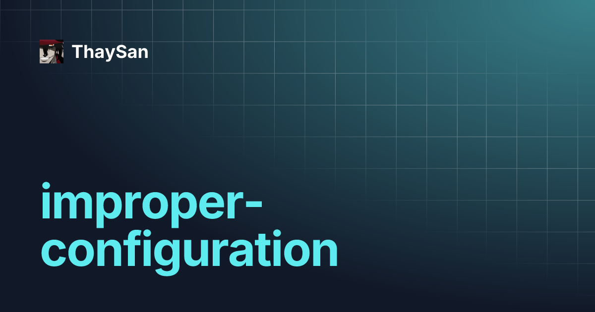 improper-configuration | ThaySan