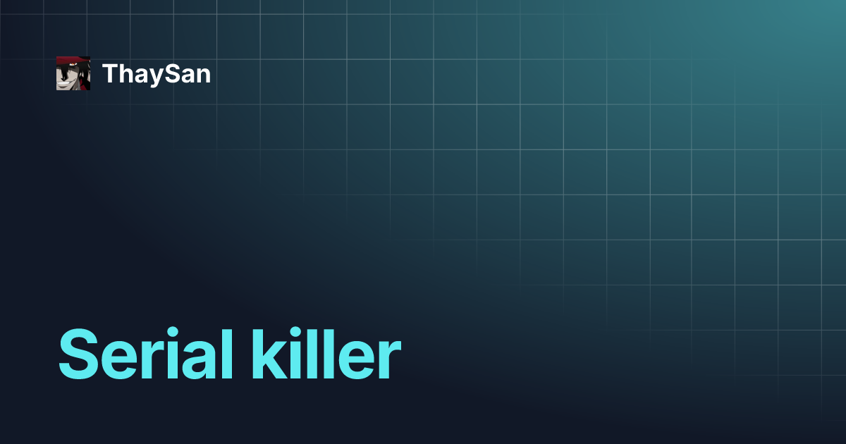 Serial killer | ThaySan
