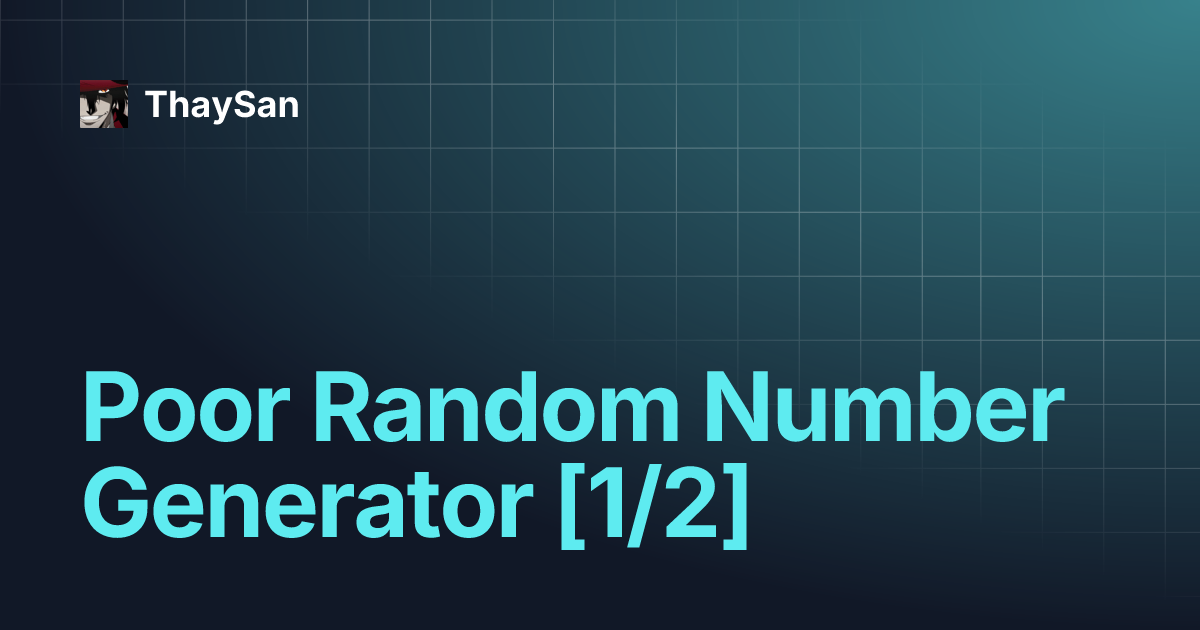 Poor Random Number Generator [1/2] | ThaySan