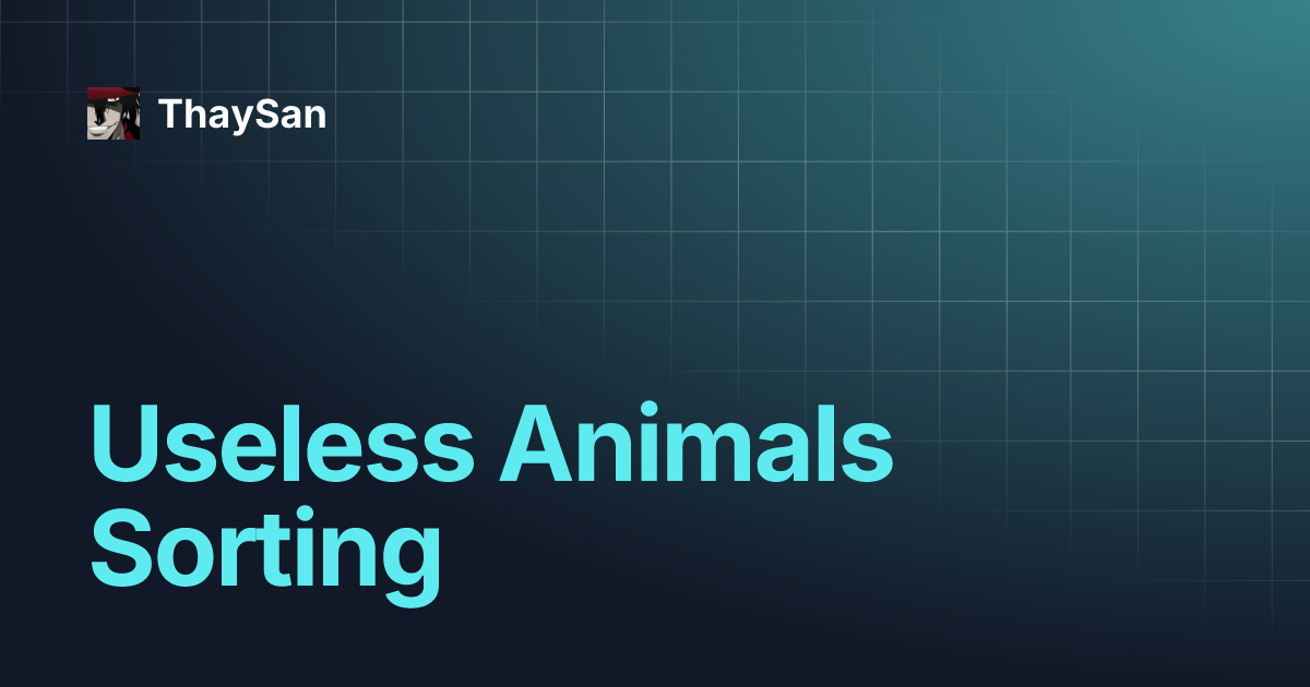 Useless Animals Sorting | ThaySan